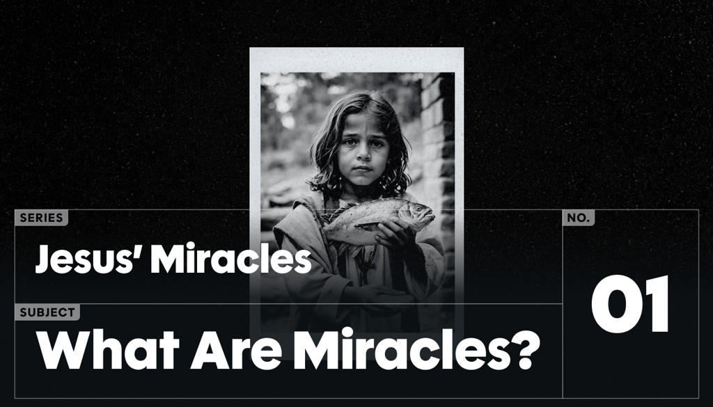 Jesus' Miracles #1 - What are Miracles, and Do They Happen Today ...