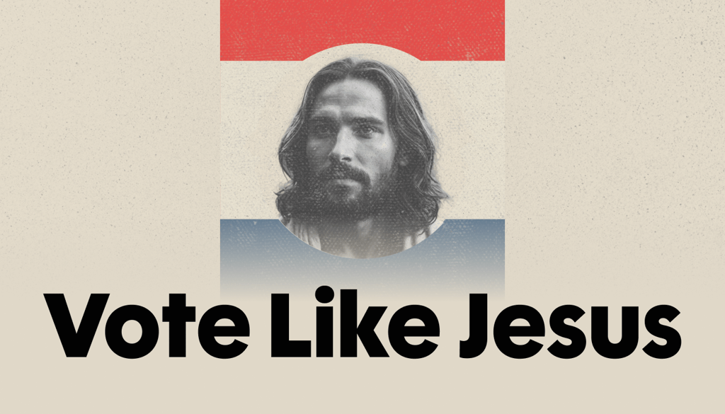 Vote Like Jesus | RealFaith