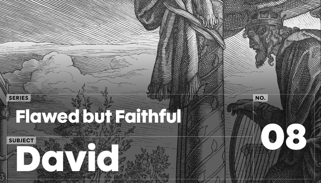 Flawed But Faithful #8: David | RealFaith