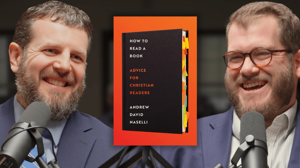 How to Read the World (and Books Too) | ft Joe Rigney and Andy Naselli ...