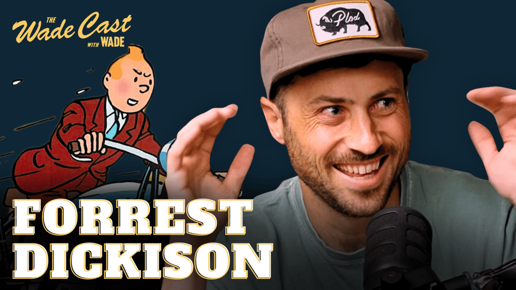 “The Ultimate Boy Adventure Story” w/ Forrest Dickison | The WadeCast ...