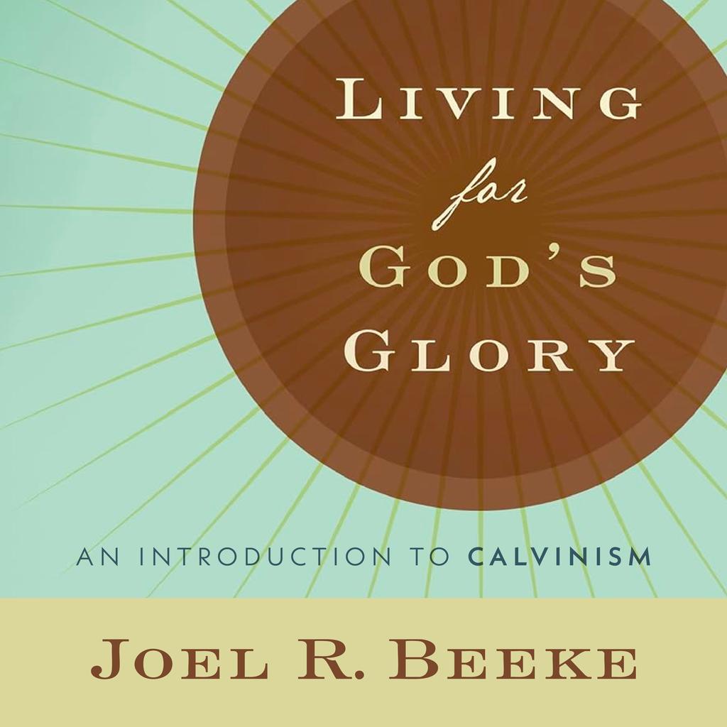 Living for God's Glory: An Introduction to Calvinism | Canon+
