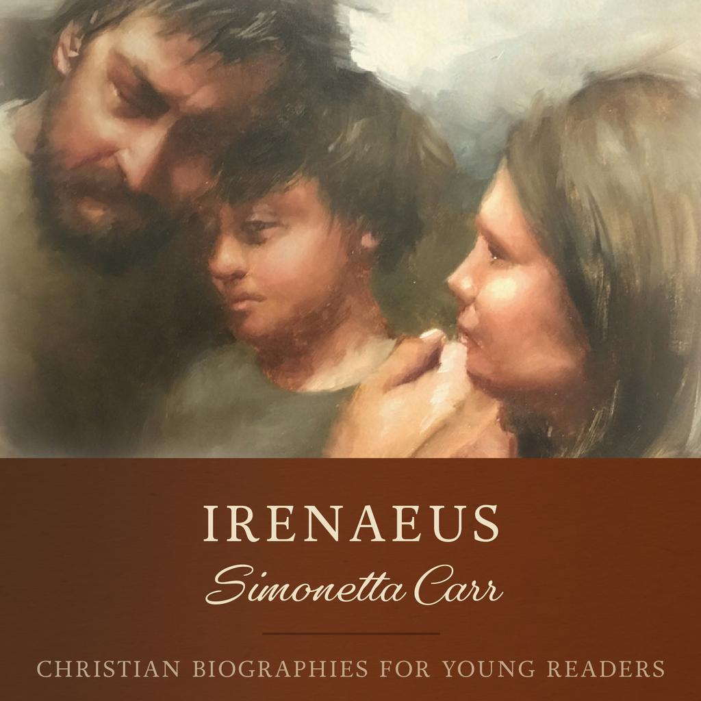 Irenaeus of Lyon: Christian Biographies for Young Readers | Canon+