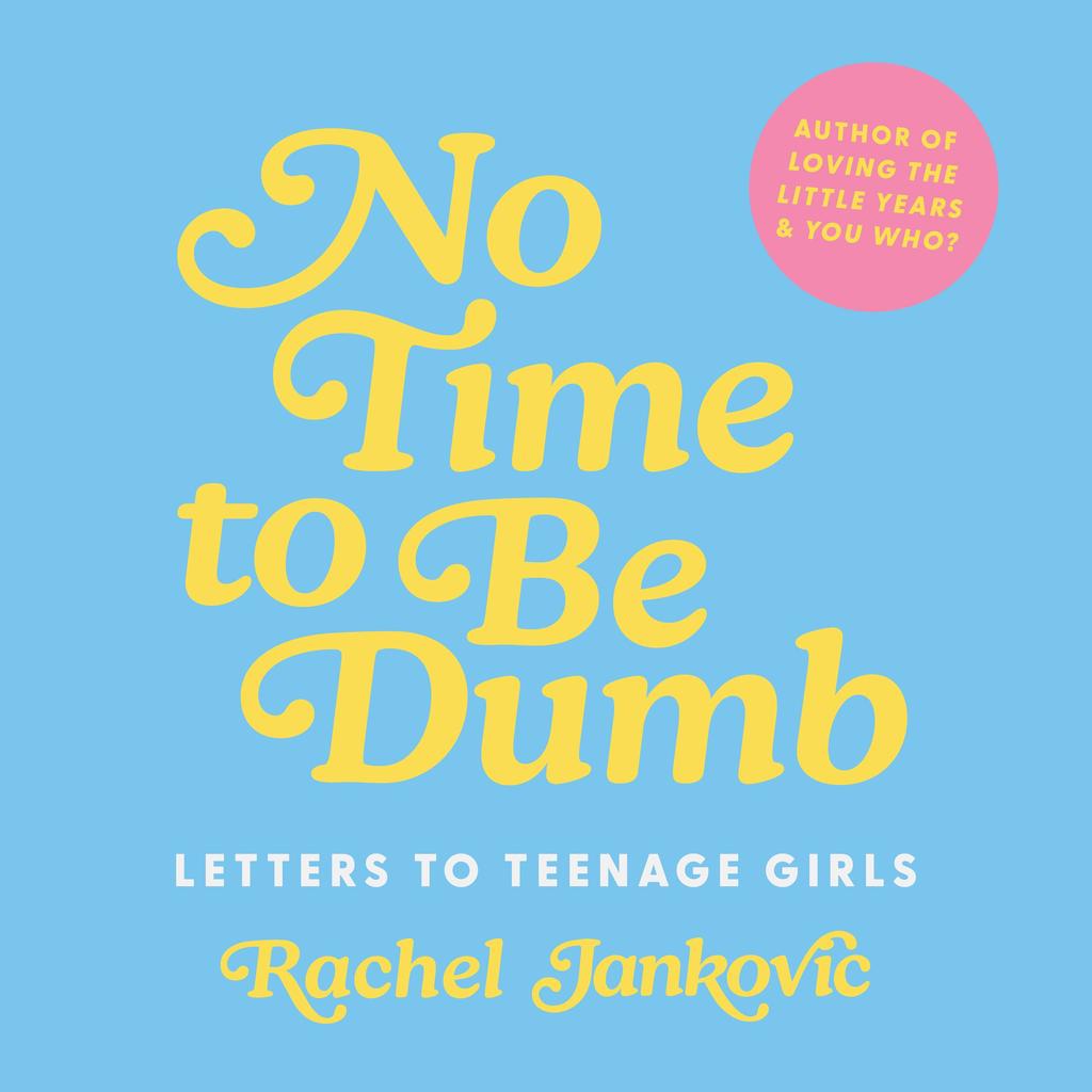 No Time to Be Dumb: Letters to Teenage Girls | Canon+
