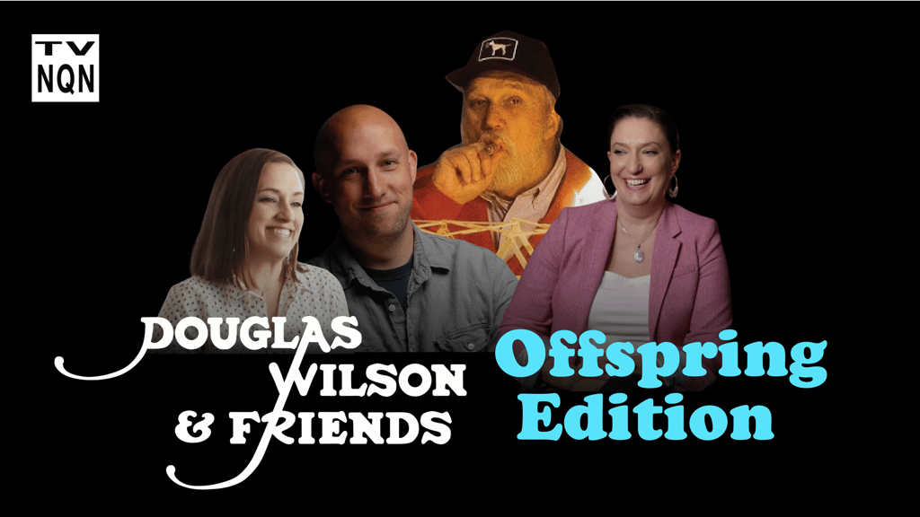 Doug Wilson's Kids Are Late to the Show | Doug Wilson & Friends | Canon+