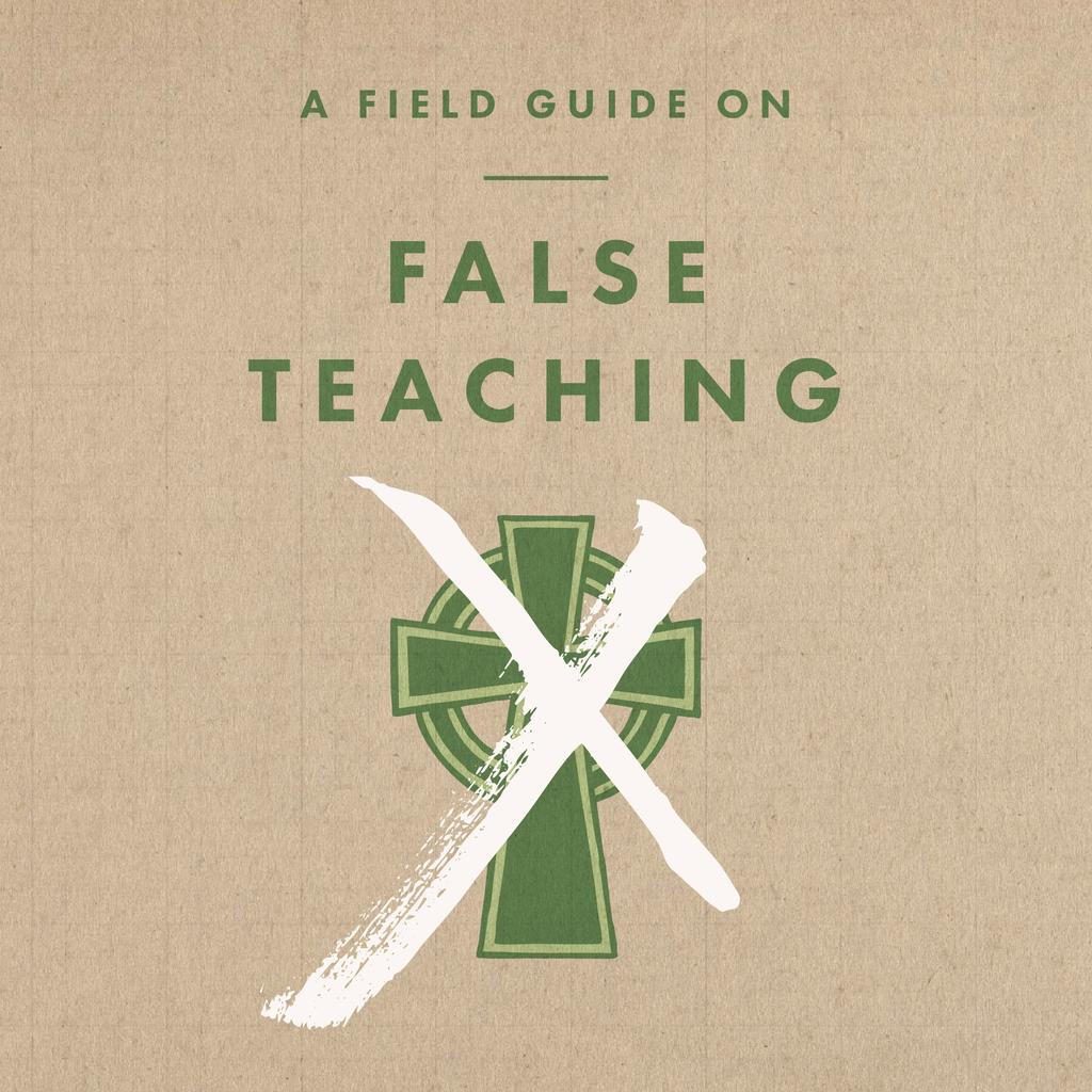 A Field Guide on False Teaching | Canon+