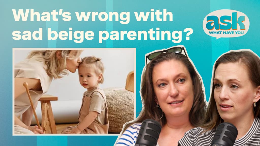 What’s Wrong With Sad Beige Parenting? | Ask What Have You | Canon+