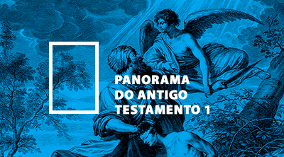 Curso Panorama do Antigo Testamento – Parte 1 | Ministério Fiel Digital
