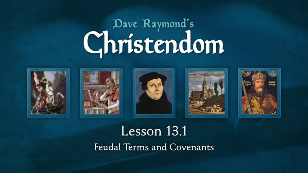 Christendom Lesson 13.1 | Feudal Terms and Covenants | Roman Roads Press
