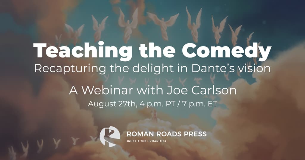 Teaching the Comedy • Webinar with Joe Carlson | Roman Roads Press
