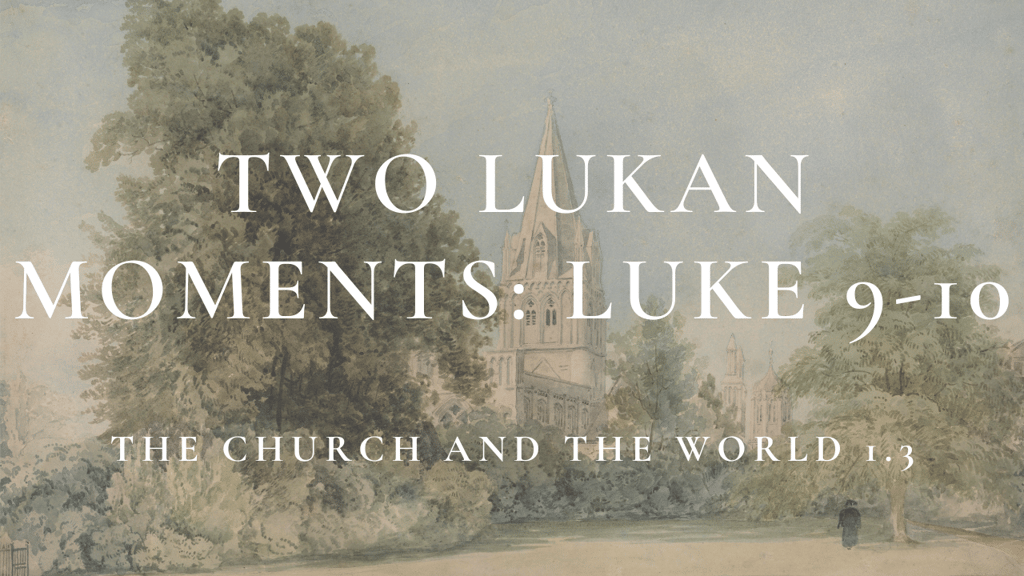 Two Lukan Moments: Luke 9-10 | Greystone