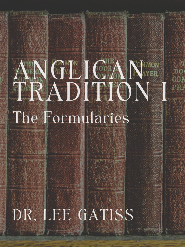 Anglican Tradition 1: The Formularies | Greystone
