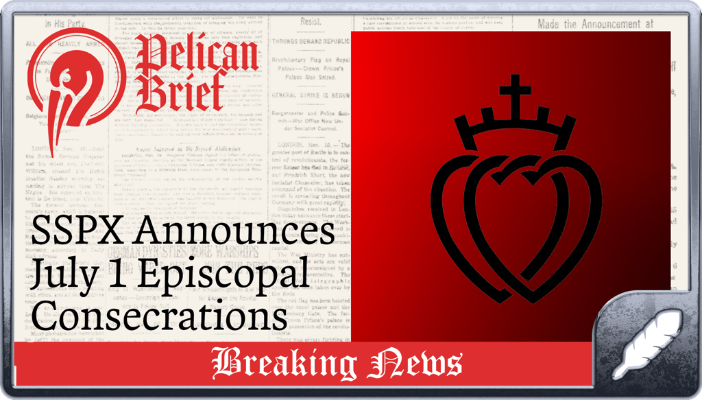 SSPX Announces July 1 Episcopal Consecrations, Rome’s Response Awaited ...