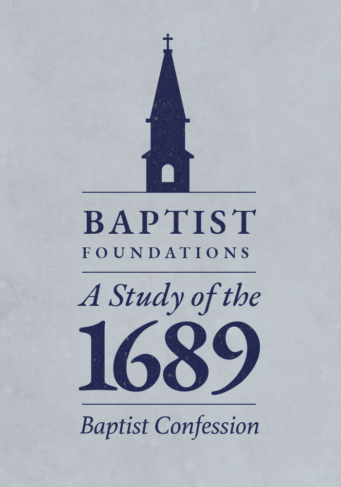 Baptist Foundations: A Study of the 1689 Baptist Confession | G3 Plus