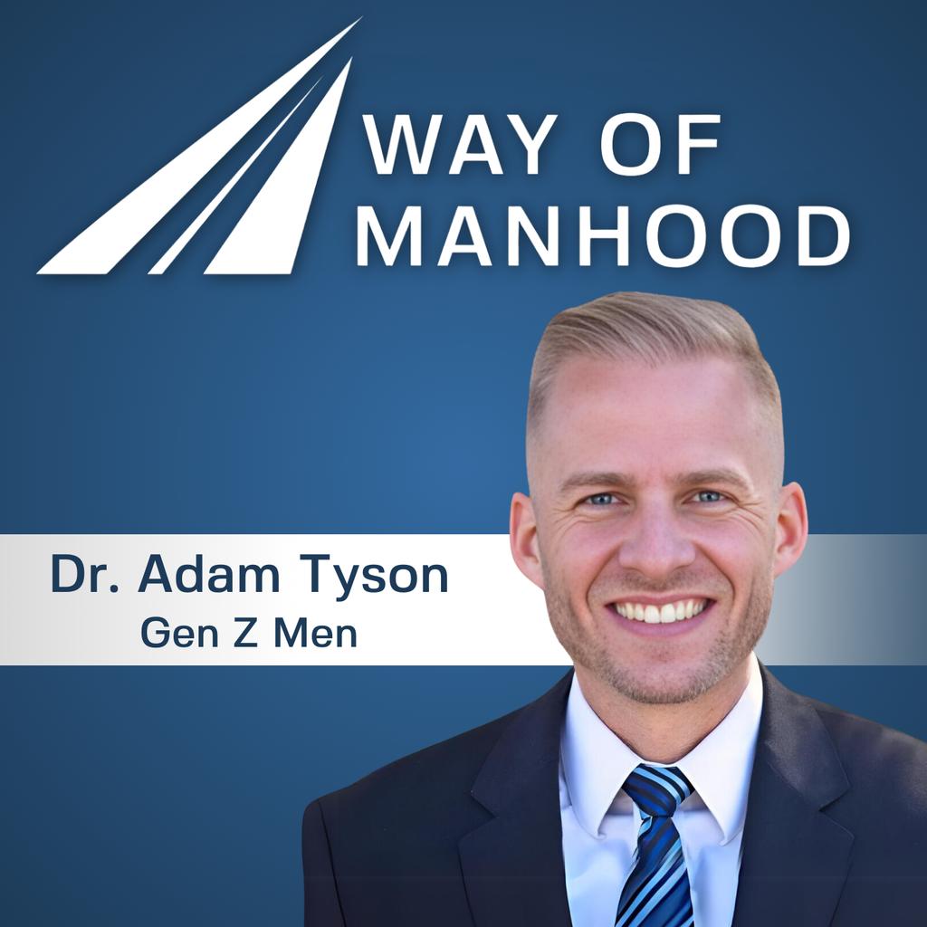 Way of Manhood with Dr. Adam Tyson | Fortis+