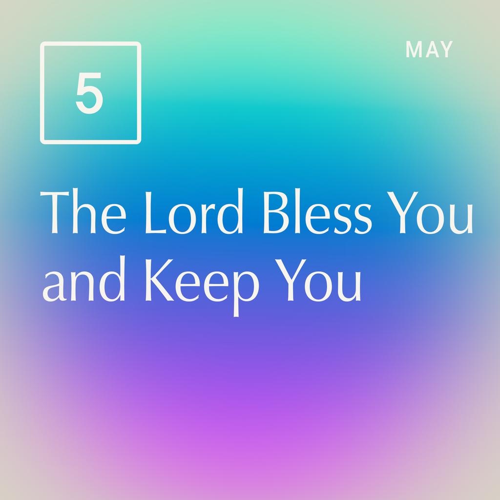 May 5th: The Lord Bless You and Keep You | Relearn