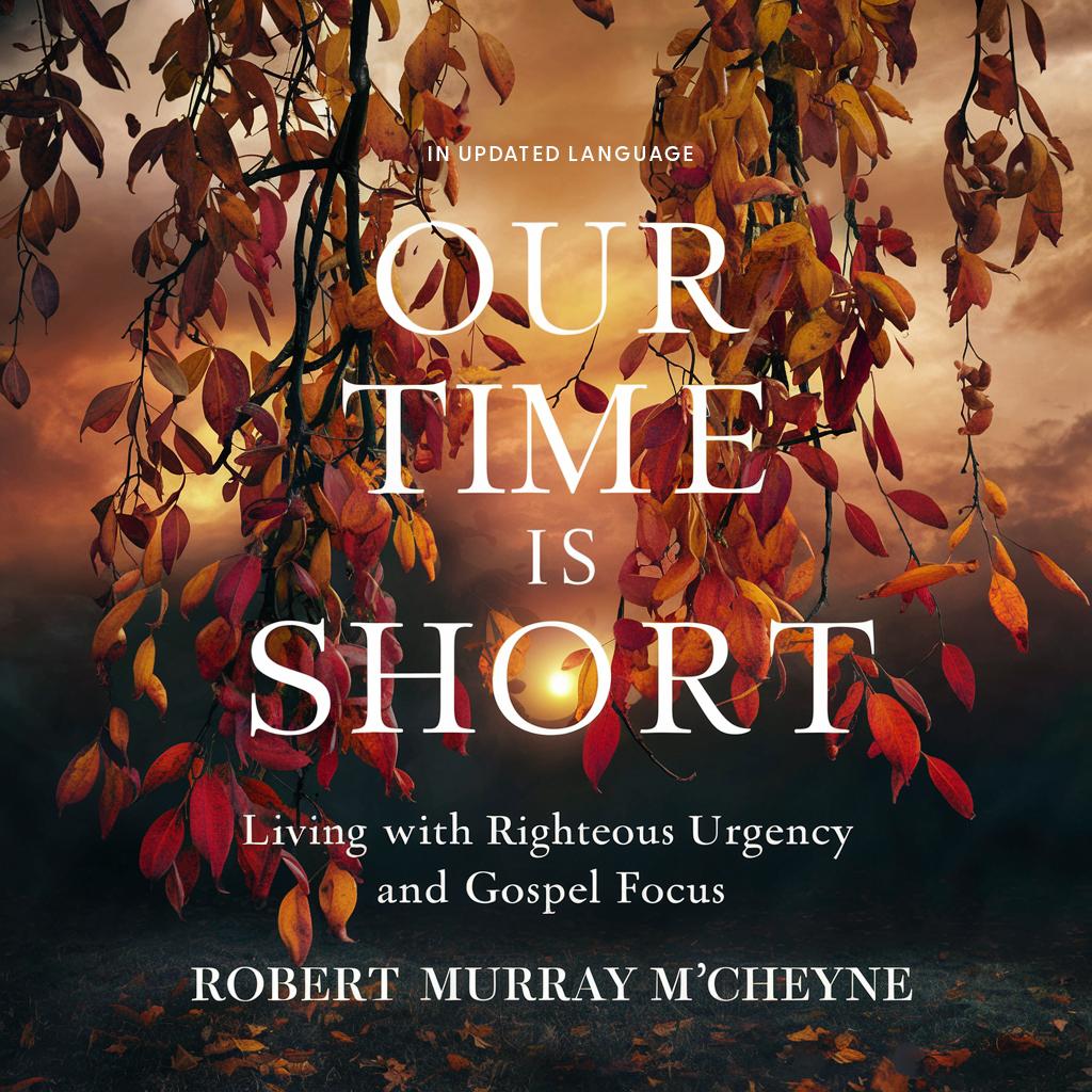 Our Time Is Short! Living with Righteous Urgency and Gospel Focus | Relearn