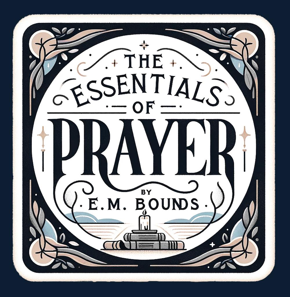 The Essentials of Prayer: How a Christian Ought to Pray | Relearn