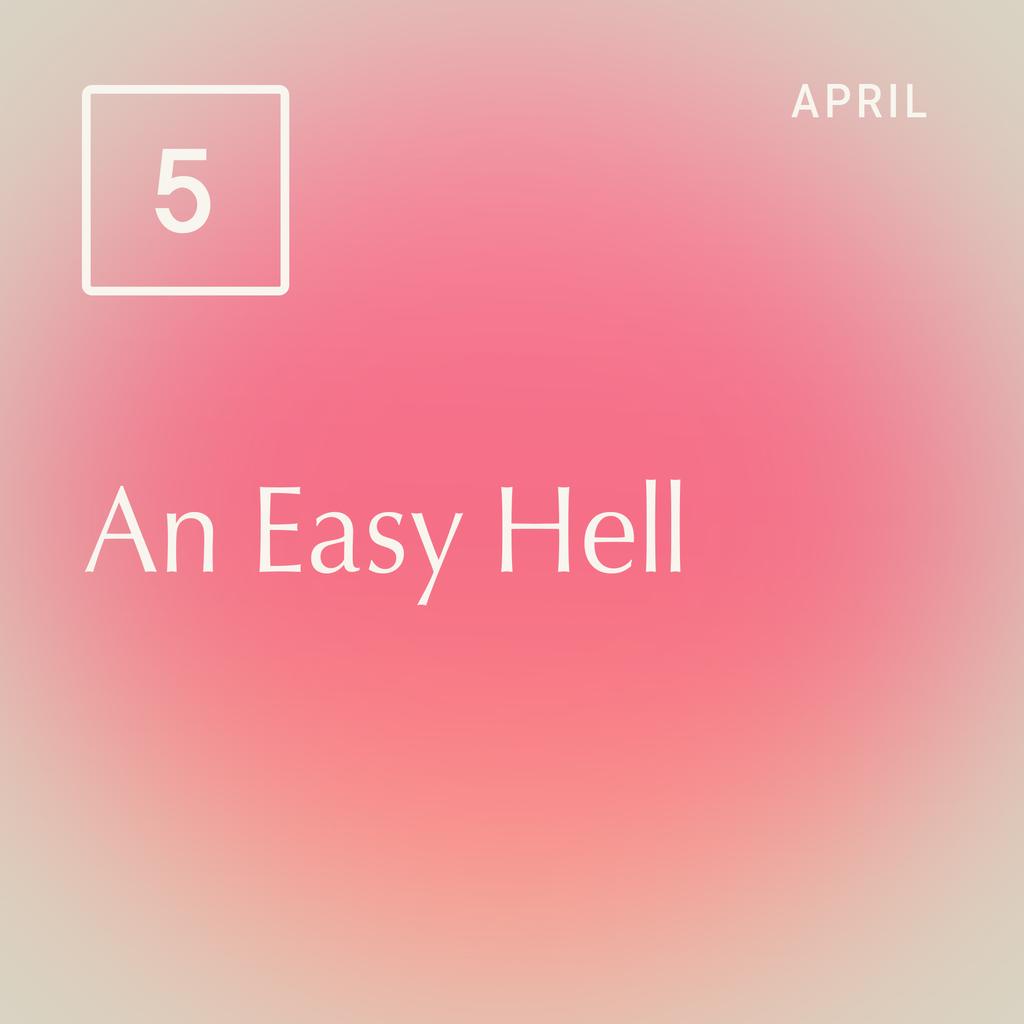 April 5th: An Easy Hell | Relearn