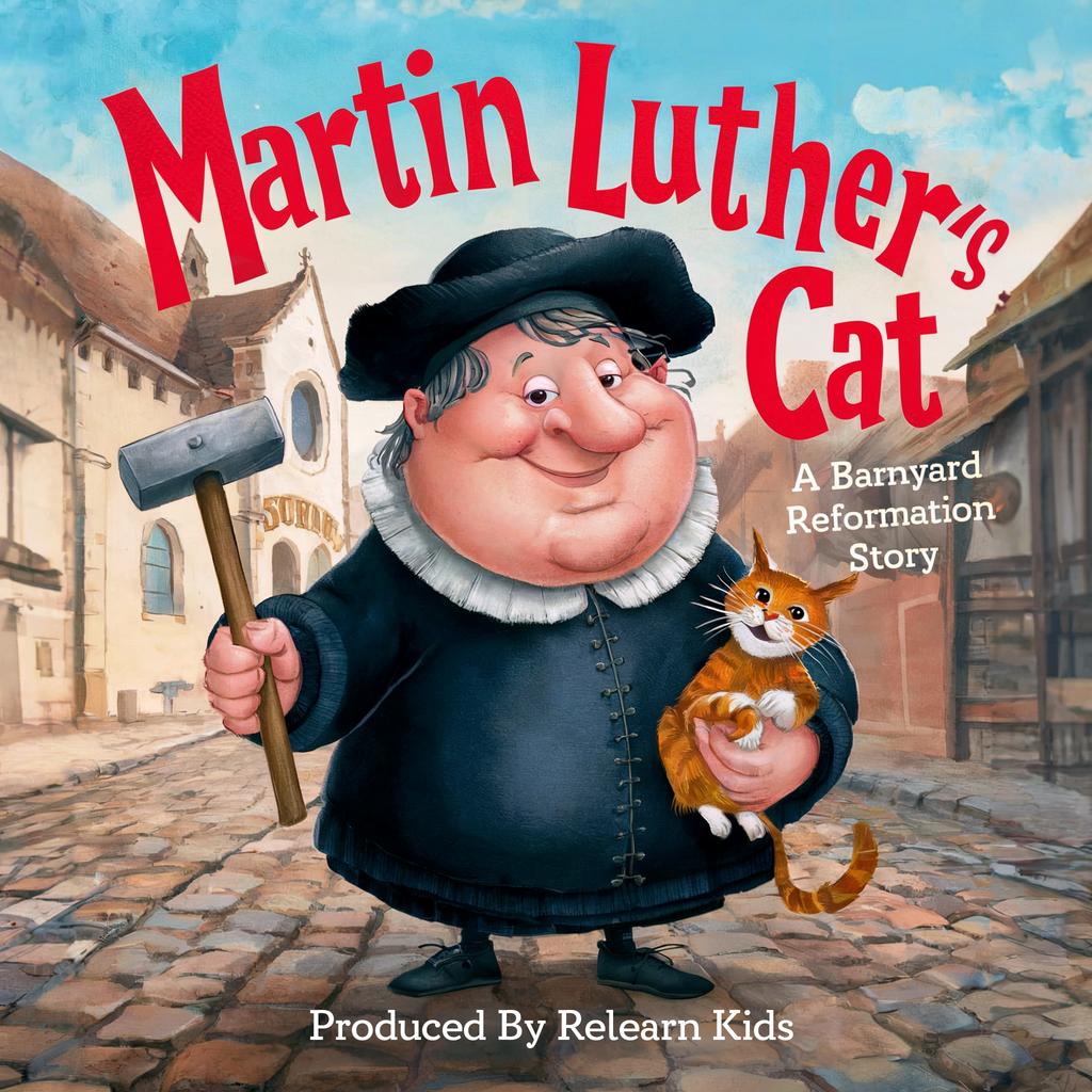 Martin Luther's Cat: A Barnyard Reformation Story | Relearn