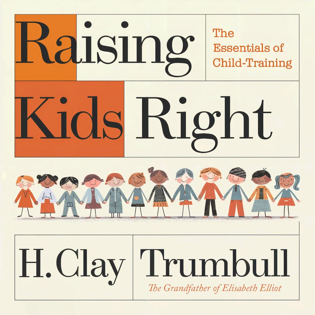 Raising Kids Right: The Essentials of Child Training | Relearn