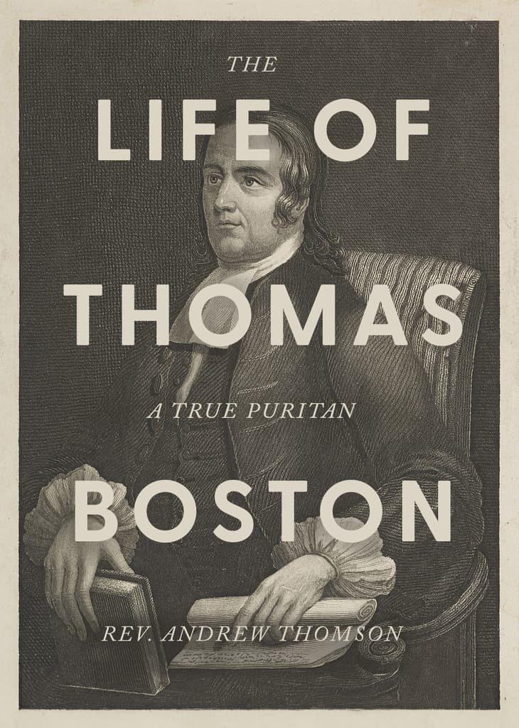 The Life of Thomas Boston: A True Puritan | Relearn