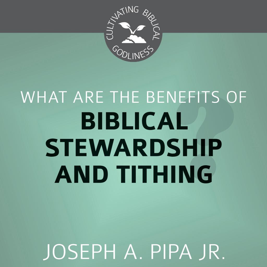 What Are The Benefits of Biblical Stewardship and Tithing? | Whillo