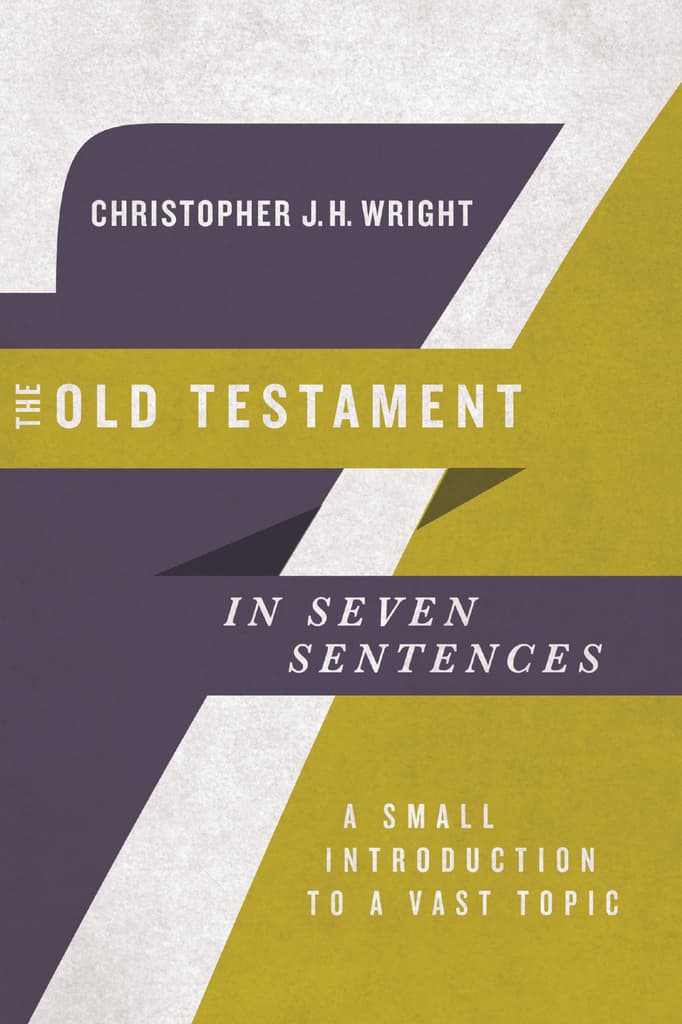 The Old Testament in Seven Sentences: A Small Introduction to a Vast ...