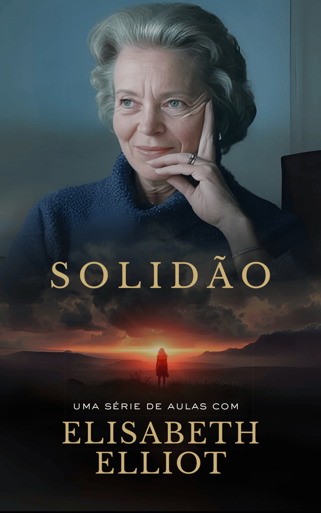 Solidão | Uma Série de Aulas com Elisabeth Elliot | Éden+