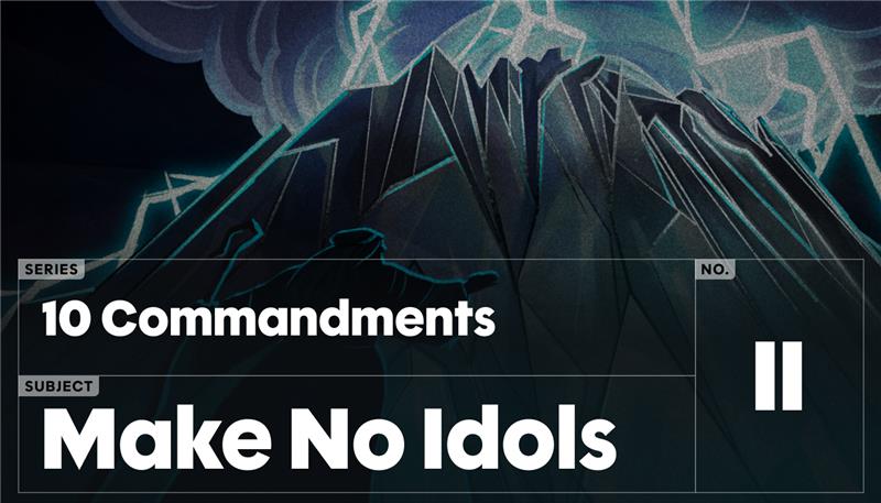 Commandments #2 - No Idolatry | RealFaith
