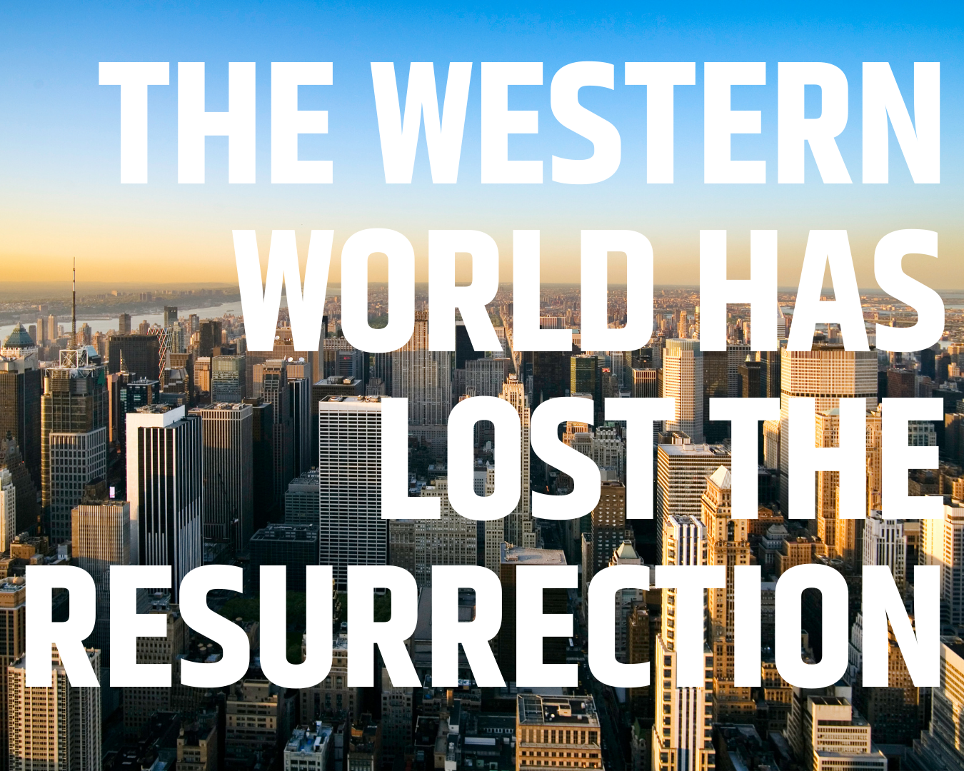 The Western World Has Lost the Resurrection | Generations